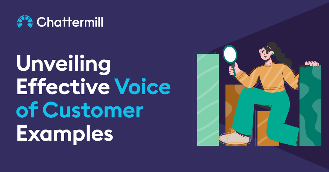 Unveiling Effective Voice of Customer Examples - Chattermill
